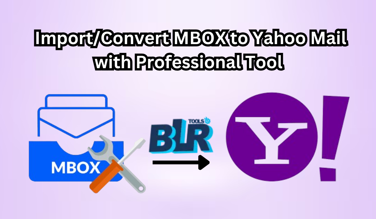 How to Safely Import MBOX Files to Yahoo Mail Account?